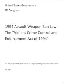 1994 Assault Weapon Ban Law: The "Violent Crime Control and Law Enforcement Act of 1994": United ...