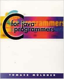 Amazon.com: C for Java Programmers: 9780201702798: Muldner, Tomasz: Books