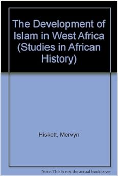 The Development of Islam in West Africa (Studies in African History ...