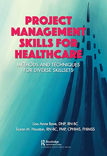 Project Management Skills for Healthcare: Methods and Techniques for ...