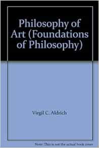 Philosophy of Art (Foundations of Philosophy): Aldrich, Virgil C ...