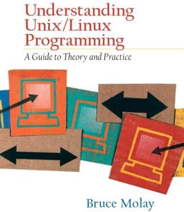 Understanding UNIX/LINUX Programming: A Guide to Theory and Practice ...