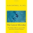 The Cancer Microbe: The Hidden Killer in cancer, AIDS and other Immune ...