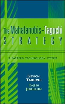 The Mahalanobis-taguchi Strategy: A Pattern Technology System : Taguchi ...