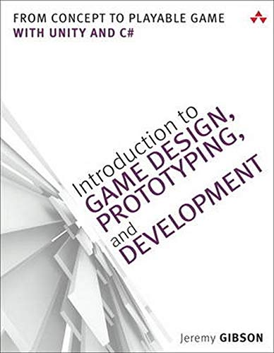 Introduction to Game Design, Prototyping, and Development: From Concept to Playable Game with ...
