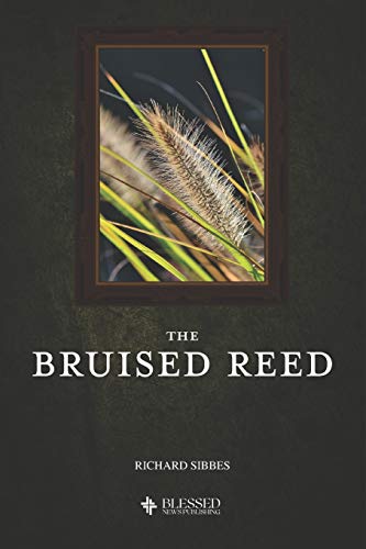 The Bruised Reed (Illustrated): Sibbes, Richard: 9781073590483: Amazon ...