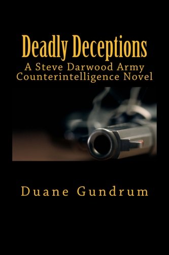 Deadly Deceptions: A Steve Darwood Army Counterintelligence Novel ...