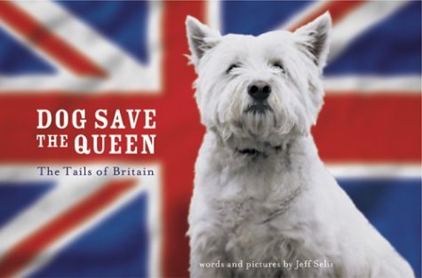 Amazon.com: Dog Save the Queen: The Tails of Britain: 9780811839259 ...
