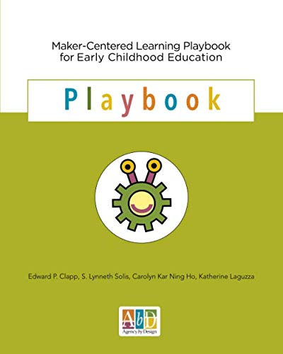 Maker-Centered Learning Playbook for Early Childhood Education: Clapp ...