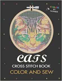 Amazon.com: Cats cross stitch book color and sew: Sew by number book ...