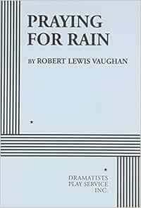 Amazon.com: Praying for Rain - Acting Edition (9780822218074): Robert ...