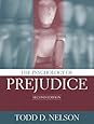 The Psychology of Prejudice (2nd Edition): Todd D. Nelson: 9780205402250: Amazon.com: Books