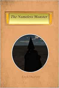 The Nameless Monster: Sherbet, Emil: 9781329067608: Amazon.com: Books
