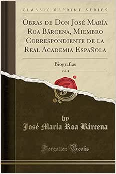 Obras de Don José María Roa Bárcena, Miembro Correspondiente de la Real ...