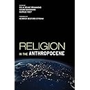Religion in the Anthropocene: Celia Deane-Drummond, Sigurd Bergmann ...