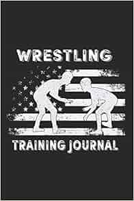 Wrestling Training Journal: Wrestling Coach Journal, Wrestling Training ...