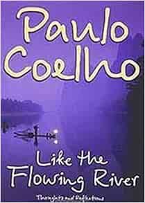 Amazon.com: Like the Flowing River: 9780007235810: P. Coelho: Books
