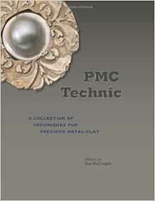 PMC Technic: A Collection of Techniques for Precious Metal Clay: Tim ...