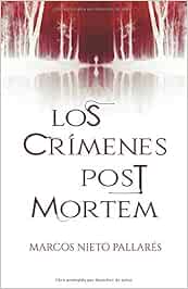 Los crímenes post mortem : Nieto Pallarés, Marcos: Amazon.es: Libros