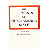 The Elements of Programming Style, 2nd Edition: Kernighan, Brian W., Plauger, P. J ...