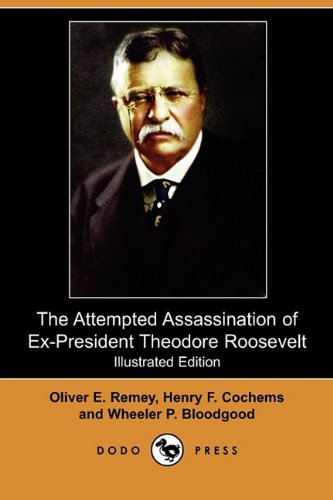 The Attempted Assassination of Ex-President Theodore Roosevelt ...