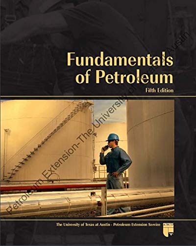 Fundamentals of Petroleum: The University of Texas at Austin Petroleum ...