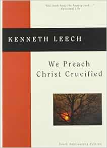 We Preach Christ Crucified: Kenneth Leech: 9780898694994: Amazon.com: Books