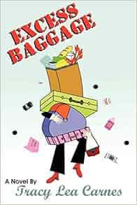 Amazon.com: Excess Baggage (9780595477449): Tracy Carnes: Books