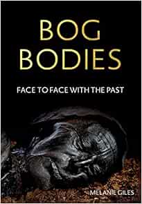 Amazon.com: Bog bodies: Face to face with the past: 9781526150189 ...