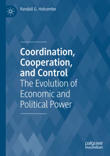 Coordination, Cooperation, and Control: The Evolution of Economic and ...