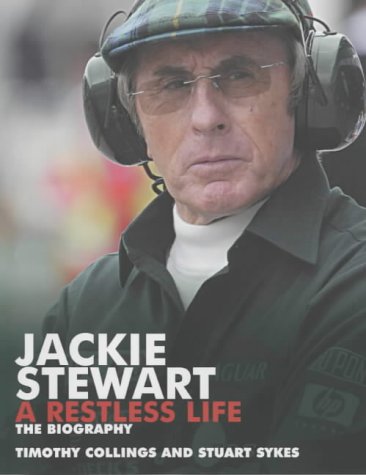 Jackie Stewart, a Restless Life: Collings, Timothy, Sykes, Stuart ...