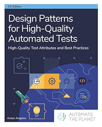 Design Patterns for High-Quality Automated Tests: High-Quality Test ...