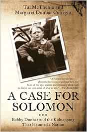 A Case for Solomon: Bobby Dunbar and the Kidnapping That Haunted a ...