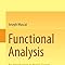 Functional Analysis: An Introduction to Metric Spaces, Hilbert Spaces, and Banach Algebras ...