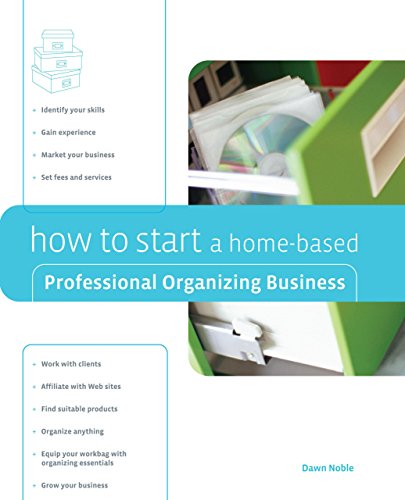 How to Start a Home-Based Professional Organizing Business (Home-Based ...