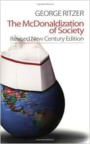 The McDonaldization of Society by George Ritzer (2004-02-19): George ...