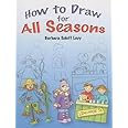 How to Draw for All Seasons: Step-by-Step Drawings! (Dover How to Draw ...
