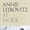 Annie Leibovitz at Work 1st (first) Edition by Leibovitz, Annie [2008 ...