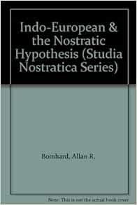 Indo-European & the Nostratic Hypothesis (Studia Nostratica Series ...