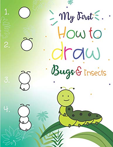 My First How to Draw Bugs and Insects: Easy step-by-step drawings for ...