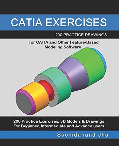 CATIA EXERCISES: 200 Practice Drawings For CATIA and Other Feature ...