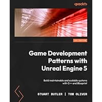 Amazon.com: Game Development Patterns with Unreal Engine 5: Build maintainable and scalable ...