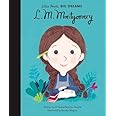 L. M. Montgomery (Little People, BIG DREAMS, 22): Sanchez Vegara, Maria ...