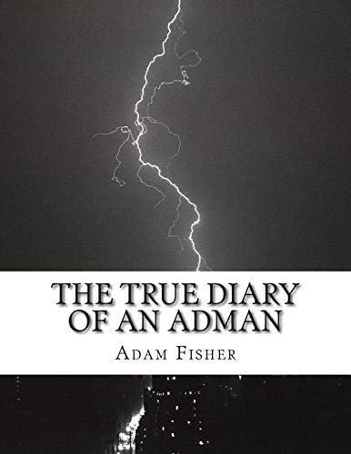 The True Diary of an Adman: Second Edition: Fisher, Mr. Adam ...