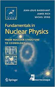 Fundamentals in Nuclear Physics: From Nuclear Structure to Cosmology ...