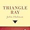 Amazon.com: Triangle Ray (9781938103377): John Holman: Books