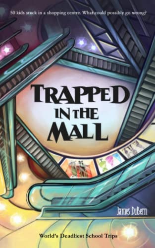Trapped in the Mall (The World's Deadliest School Trips): DuBern, James ...