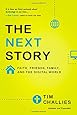 The Next Story: Faith, Friends, Family, and the Digital World: Tim ...
