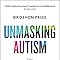Unmasking Autism: The Power of Embracing Our Hidden Neurodiversity ...