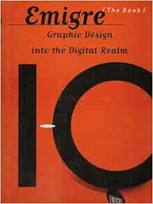 Emigre: Graphic Design into the Digital Realm (The Book : Graphic ...
